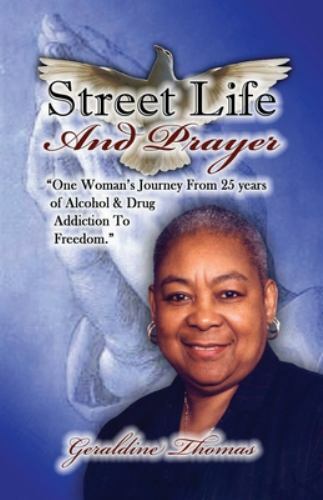 Street Life and Prayer : One Woman's Journey from 25 Years of Alcohol ...