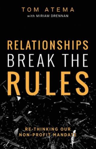 Relationships Break the Rules : Re-Thinking Our Non-Profit Mandate by ...