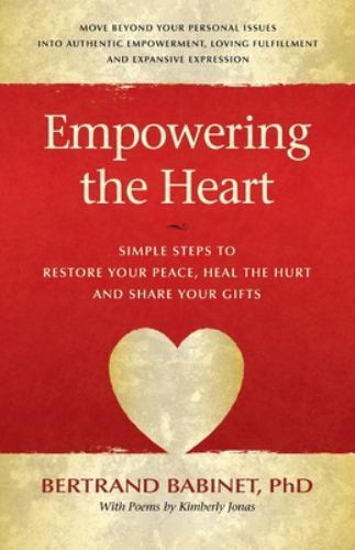 Empowering the Heart : Simple Steps to Restore Your Peace, Heal the ...