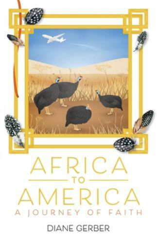 Africa to America : A Journey of Faith by Diane Gerber (2021, Trade ...
