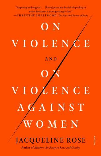 On Violence and on Violence Against Women by Jacqueline Rose (2022 ...