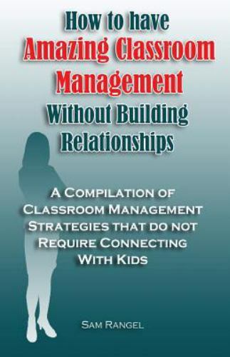 How to Have Amazing Classroom Management Without Building Relationships ...