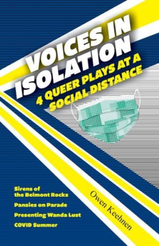Voices in Isolation : 4 Queer Plays at a Social Distance by Owen ...