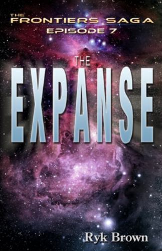 Ep. #7 - the Expanse : The Frontiers Saga by Ryk Brown (2013, Trade ...