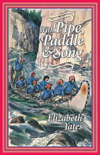 With Pipe, Paddle and Song : A Story of the French-Canadian Voyageurs ...