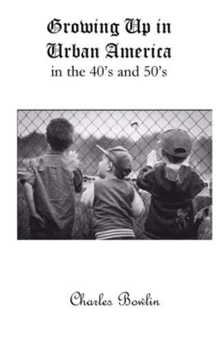 Growing up in Urban America by Charles Bowlin (2022, Trade Paperback ...
