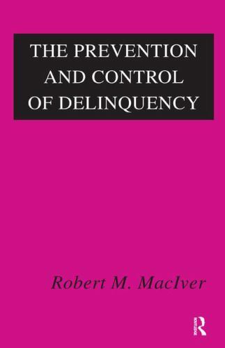 Prevention and Control of Delinquency by Robert MacIver (2017 ...
