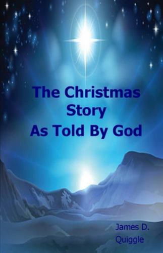 Christmas Story, As Told by God by James Quiggle (2019, Trade Paperback ...
