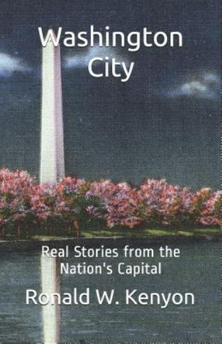 Washington City : Real Stories from the Nation's Capital by Ronald ...