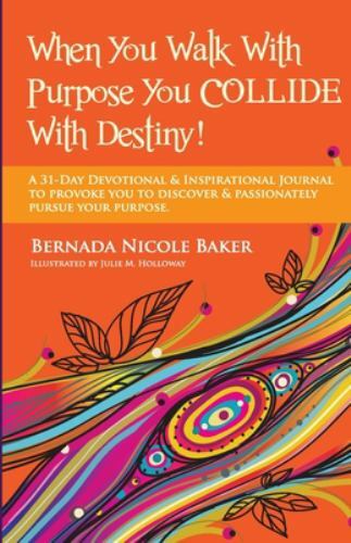When You Walk with Purpose You Collide with Destiny : A Daily Journal ...