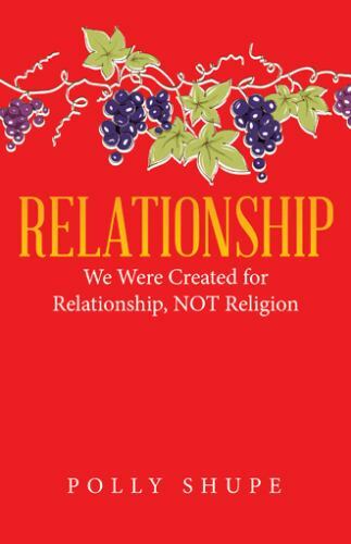 Relationship : We Were Created for Relationship, Not Religion by Polly ...