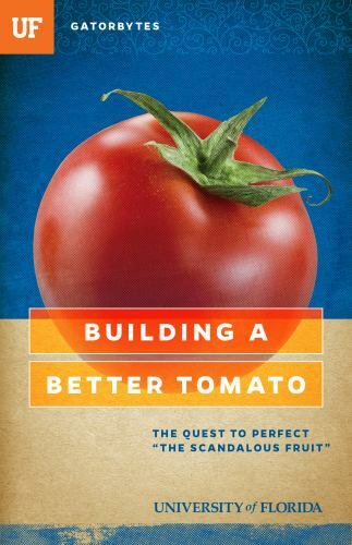 Building a Better Tomato : The Quest to Perfect the Scandalous Fruit by ...