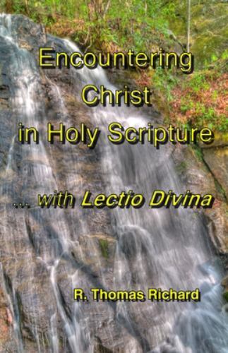 Encountering Christ in Holy Scripture with Lectio Divina : Hearing the ...