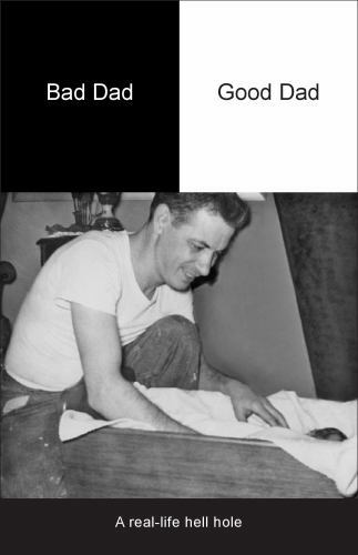 Bad Dad Good Dad : A Real Life Hellhole by Jim Clark (2016, Trade ...