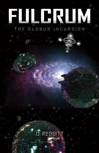 Fulcrum : The Globur Incursion by David Rebbitt (2016, Trade Paperback ...