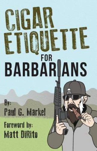 Cigar Etiquette for Barbarians by Paul Markel (2017, Trade Paperback ...