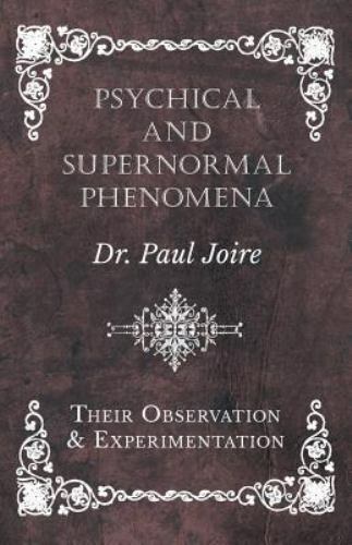 Psychical and Supernormal Phenomena - Their Observation and ...