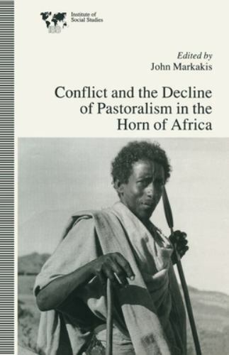 Conflict and the Decline of Pastoralism in the Horn of Africa by John ...