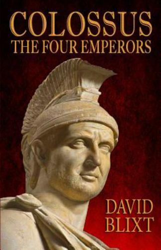 Colossus: the Four Emperors by David Blixt (2013, Trade Paperback) for ...