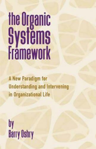 Organic Systems Framework : A New Paradigm for Understanding and ...