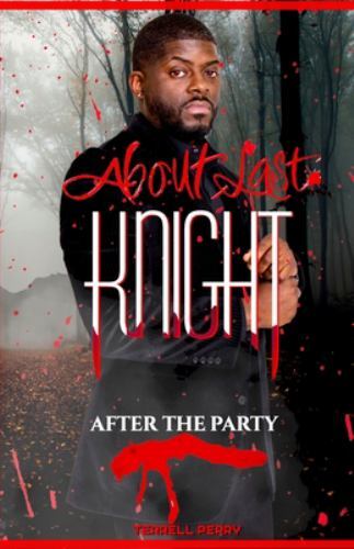 About Last Knight : After the Party by Terrell Perry (2022, Trade ...