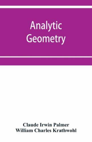 Analytic Geometry, with Introductory Chapter on the Calculus by Claude ...