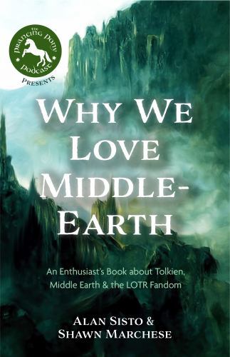 Why We Love Middle-Earth : An Enthusiast's Book about Tolkien, Middle ...