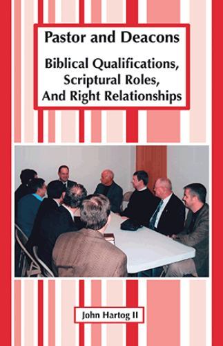 Pastor and Deacons : Biblical Qualifications, Scriptural Roles, and ...