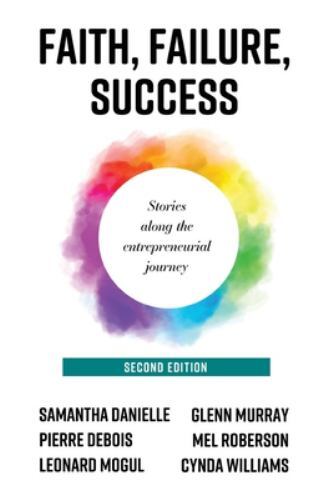 Faith, Failure, Success : Stories along the Entrepreneurial Journey by ...