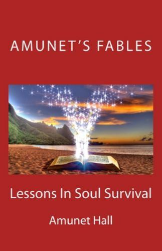 Amunet's Fables : Lessons in Soul Survival by Amunet Hall (2018, Trade Paperback) for sale ...