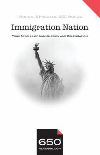 650 - Immigration Nation : True Stories of Assimilation and Celebration ...
