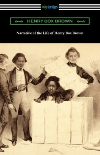 Narrative of the Life of Henry Box Brown by Henry Box Brown (2021 ...