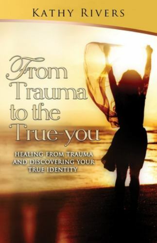 From Trauma to True You by Kathy Rivers (2020, Trade Paperback) for ...