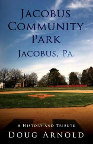 Jacobus Community Park - Jacobus, Pa : A History and Tribute by Doug ...