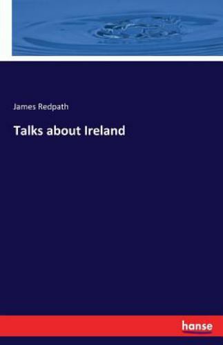 Talks about Ireland by James Redpath (Paperback / softback, 2016) for ...