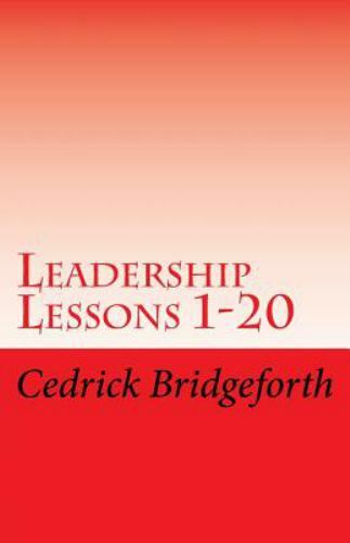 Leadership Lessons : 1 Thru 20 by Cedrick Bridgeforth (2018, Trade ...
