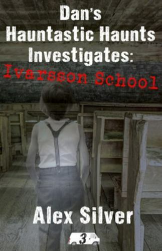 Dan's Hauntastic Haunts Investigates : Ivarsson School: a Ghostly Mm ...
