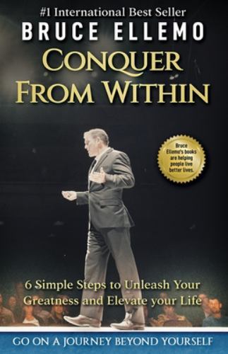 Conquer from Within : 6 Simple Steps to Unleash Your Greatness and ...