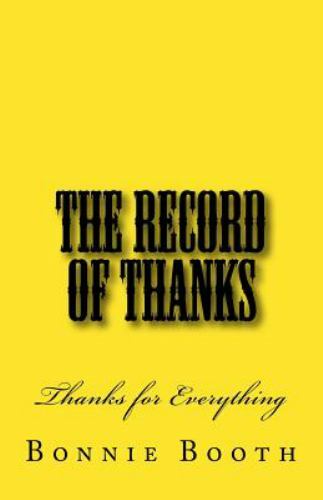 Record of Thanks : Thanks for Everything by Bonnie Booth (2018, Trade ...