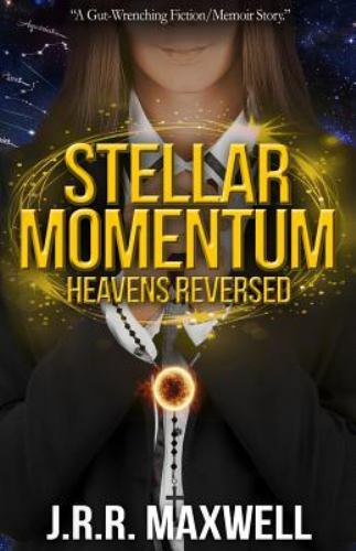 Stellar Momentum : Heavens Reversed by J. r. r. Maxwell (2017, Trade ...
