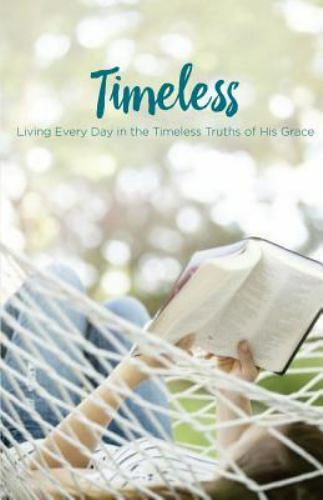 Timeless : Living Every Day in the Timeless Truths of His Grace by ...