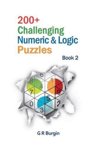 200+ Challenging Numeric and Logic Puzzles by Gordon R. Burgin (2019 ...