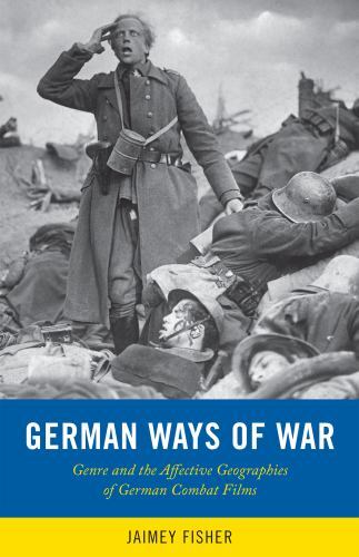 War Culture Ser.: German Ways of War : The Affective Geographies and ...