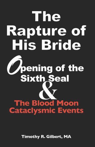 Rapture of His Bride : Opening of the Sixth Seal and the Blood Moon ...