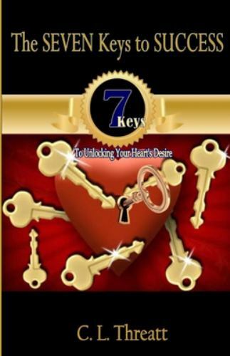 Seven Keys to SUCCESS4a : 7 Keys to Unlocking Your Heart's Desire by C ...