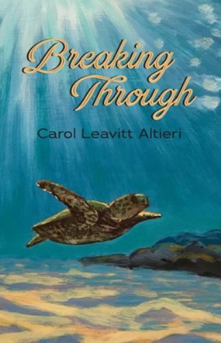 Breaking Through by Carol Leavitt Altieri (2021, Trade Paperback) for ...