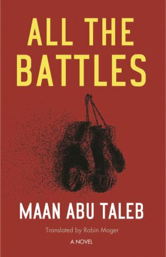 All the Battles : A Novel by Maan Abu Taleb and Robin Moger (2017 ...