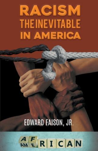 Racism, the Inevitable in America by Edward Faison Jr. (2021, Trade ...