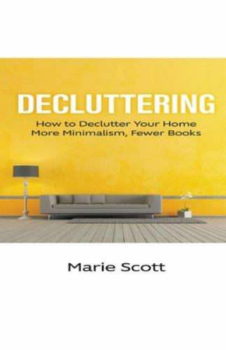 Decluttering : How to Declutter Your Home More Minimalism, Fewer Books ...