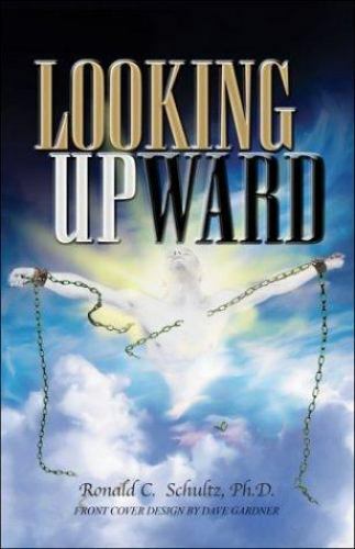 Looking Upward : Facing and Reaching Beyond Spinal Cord Injury by Ronald C. Schultz (2006, Trade ...